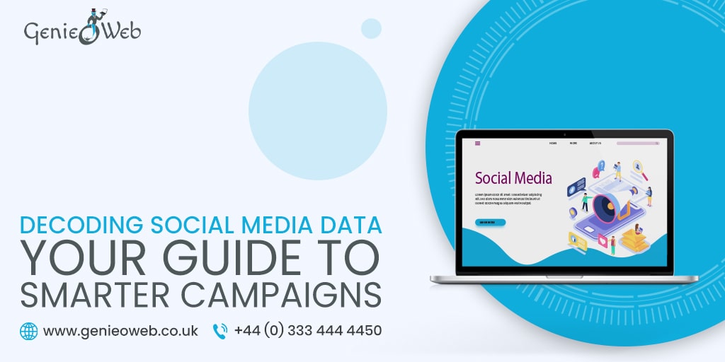 Decoding Social Media Data Your Guide to Smarter Campaigns - GenieoWeb
